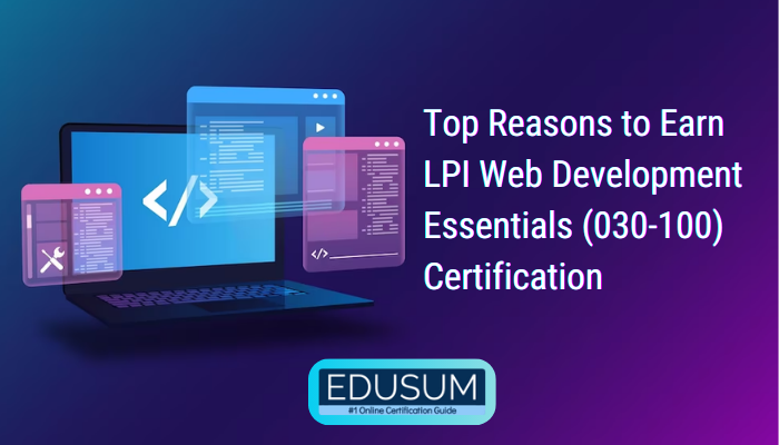 Why LPI Web Development Essentials Certification Matters | EDUSUM